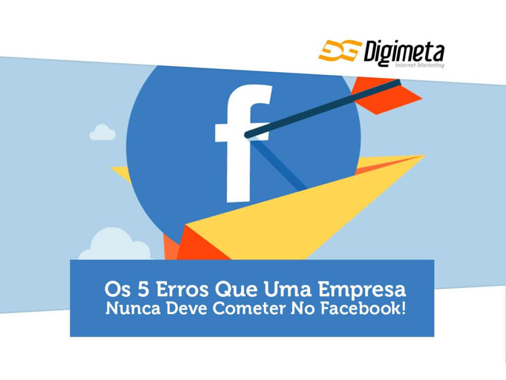 Os 5 Erros Que Uma Empresa Nunca Deve Cometer no Facebook - Blog